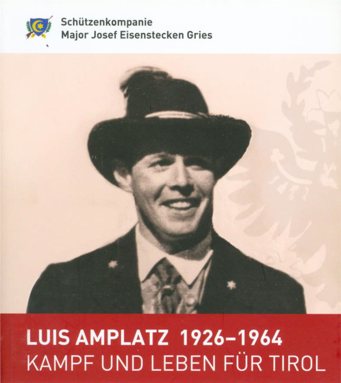 Gedenken an Luis Amplatz - „Kampf und Leben für Tirol“ - Andreas Hofer ...